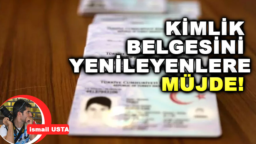 Kimlik Belgesini Yenileyenlere Müjde!
